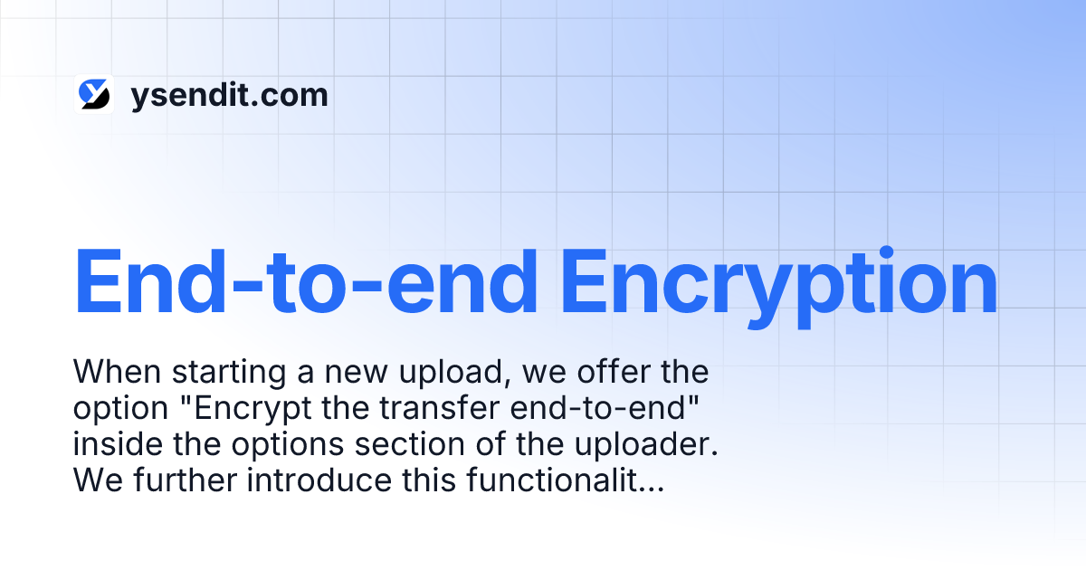 End-to-end Encryption | ysendit.com